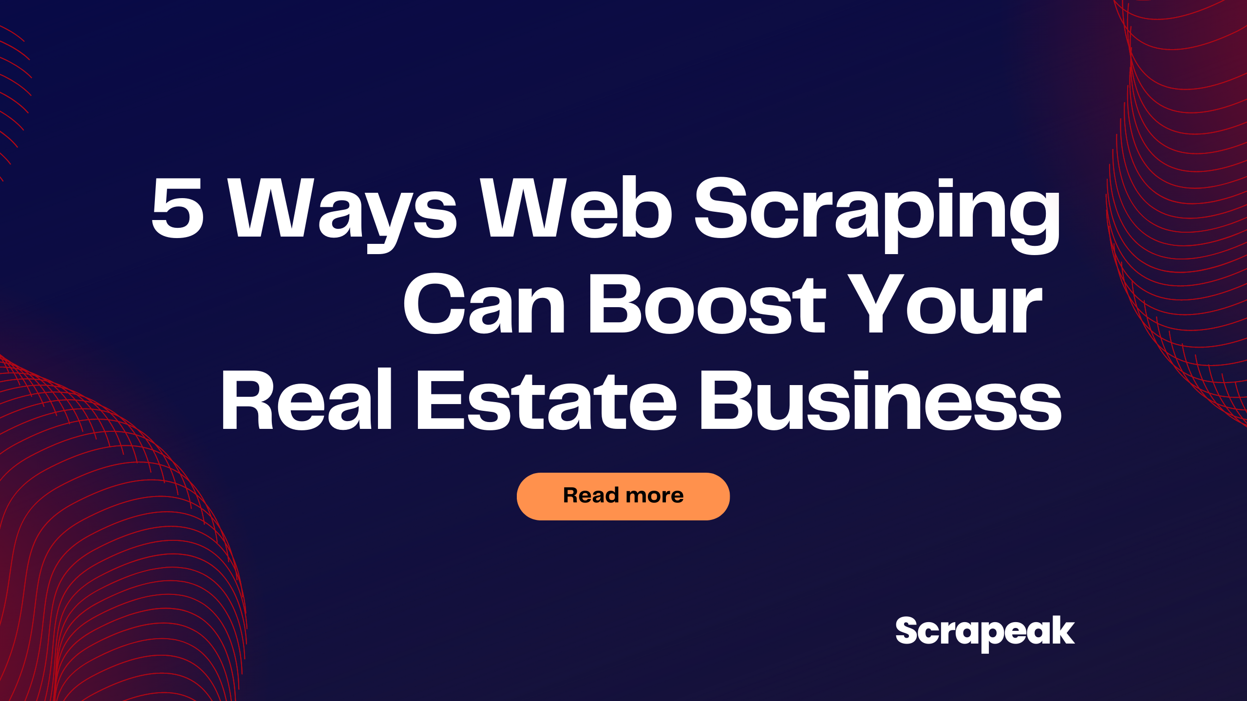 5 Ways Web Scraping Can Boost Your Real Estate Business - Scrapeak 5 Ways Web Scraping Can Boost Your Real Estate Business - Scrapeak